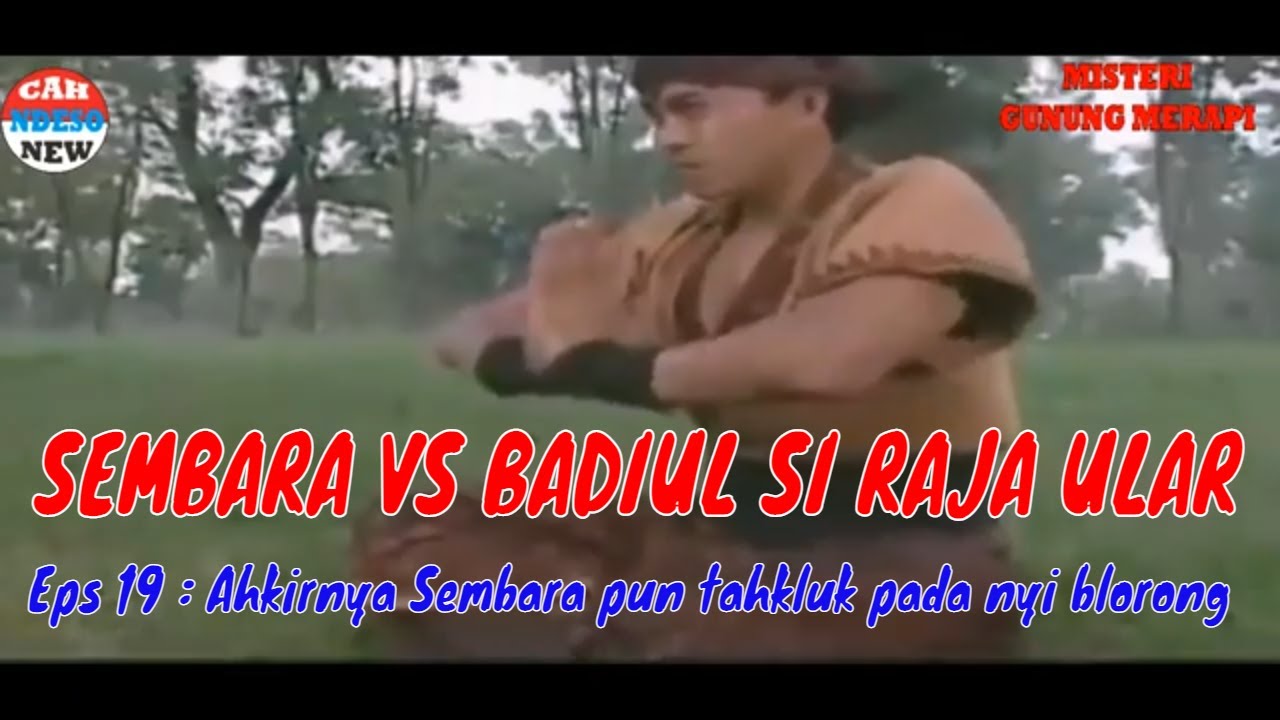 PERTARUNGAN SEMBARA VS BADIUL SI RAJA ULAR - Ahkirnya Sembarapun takluk ...