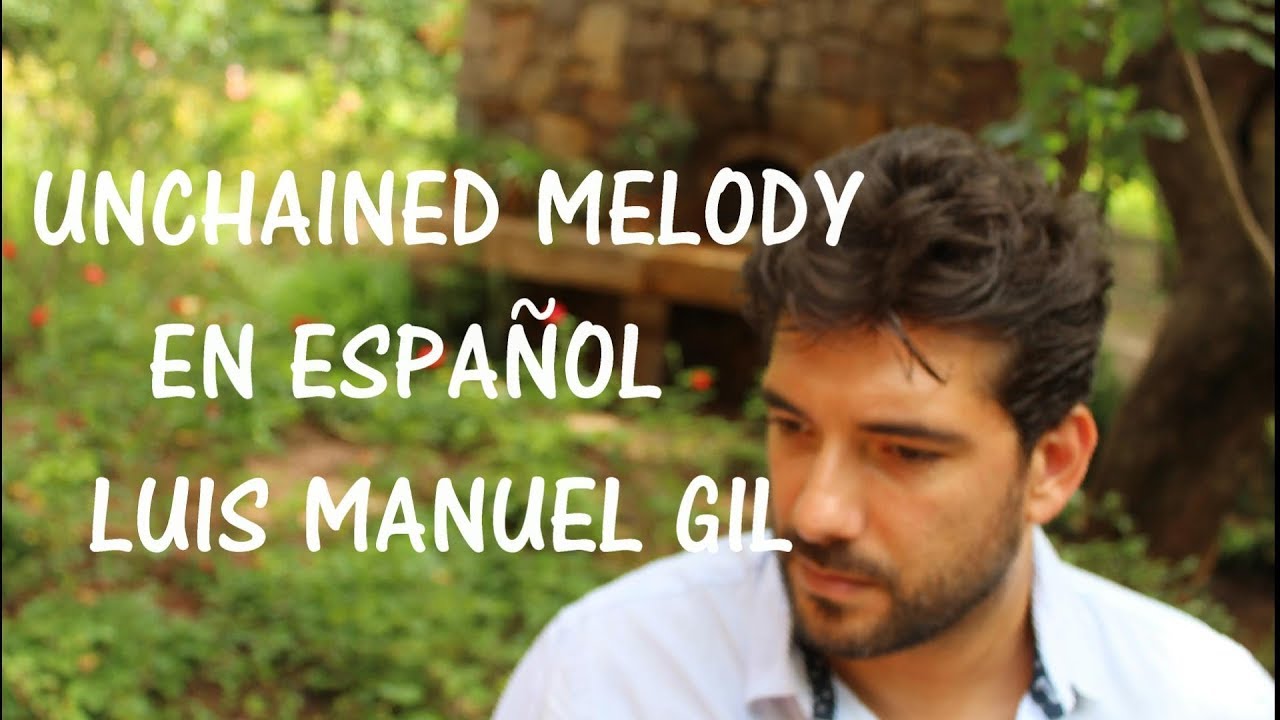 UNCHAINED MELODY (Melodia desencadenada) - EN ESPAÑOL (COVER LUIS MANUEL GIL) Acordes - Chordify