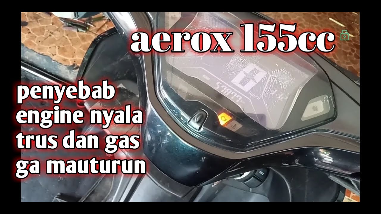 Penyebab aerox 155cc engine nyala terus dan gas gak mau turun! - YouTube