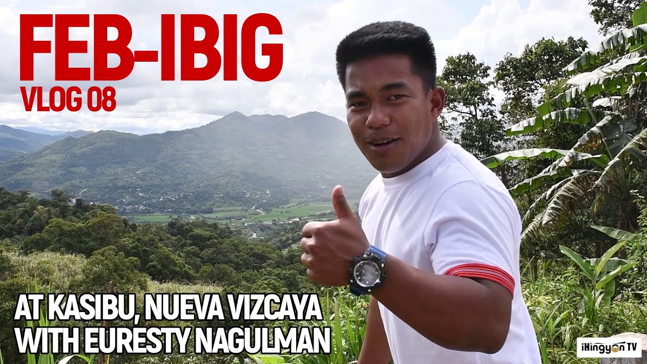 FEB-IBIG VLOG 08 @ Kasibu, Nueva Vizcaya with Euresty Nagulman - YouTube