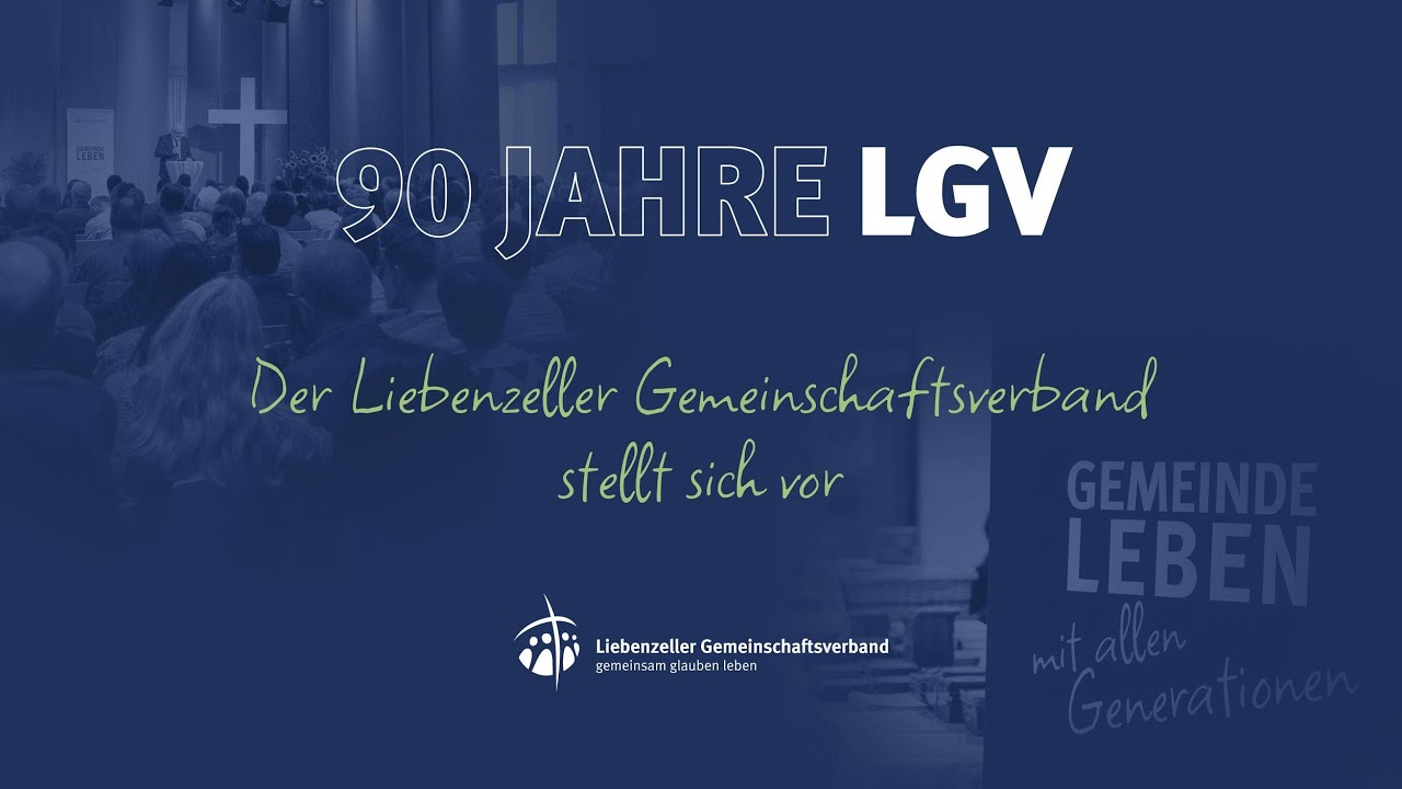 Der Liebenzeller Gemeinschaftsverband (LGV) stellt sich vor | 90 Jahre ...
