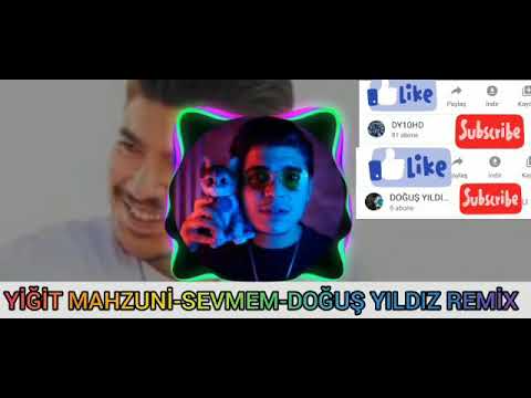 YİĞİT MAHZUNİ-SEVMEM-DOĞUŞ YILDIZ REMİX