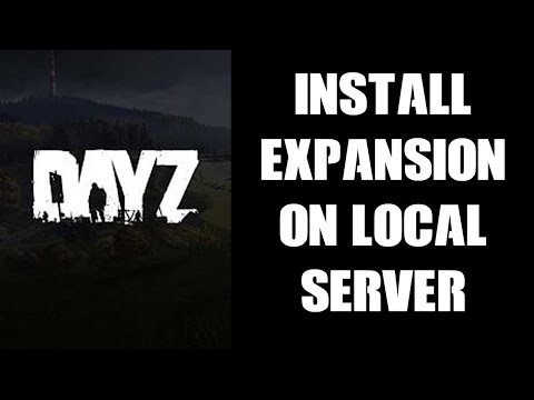 Guide: How To Install DayZ Expansion Steam Mod On Local PC Server For ...