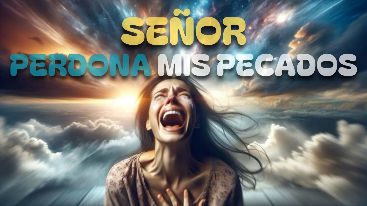 Señor Perdona Mis Pecados | Reflexión Cristiana | Esperanza y ...