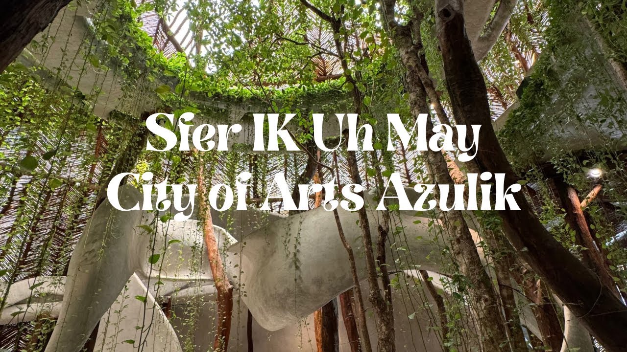 Sfer Ik Uh May (City of Arts Azulik) Tulum, Mexico - YouTube