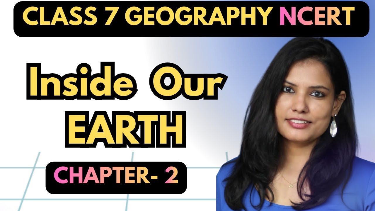 Class-7 Geography (भूगोल) NCERT: L-2 | Inside Our Earth | CTET/HTET/KVS ...