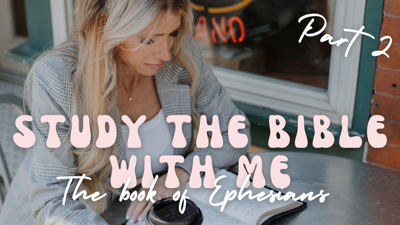 Study The Bible With Me | Part 2 The Book of Ephesians - YouTube
