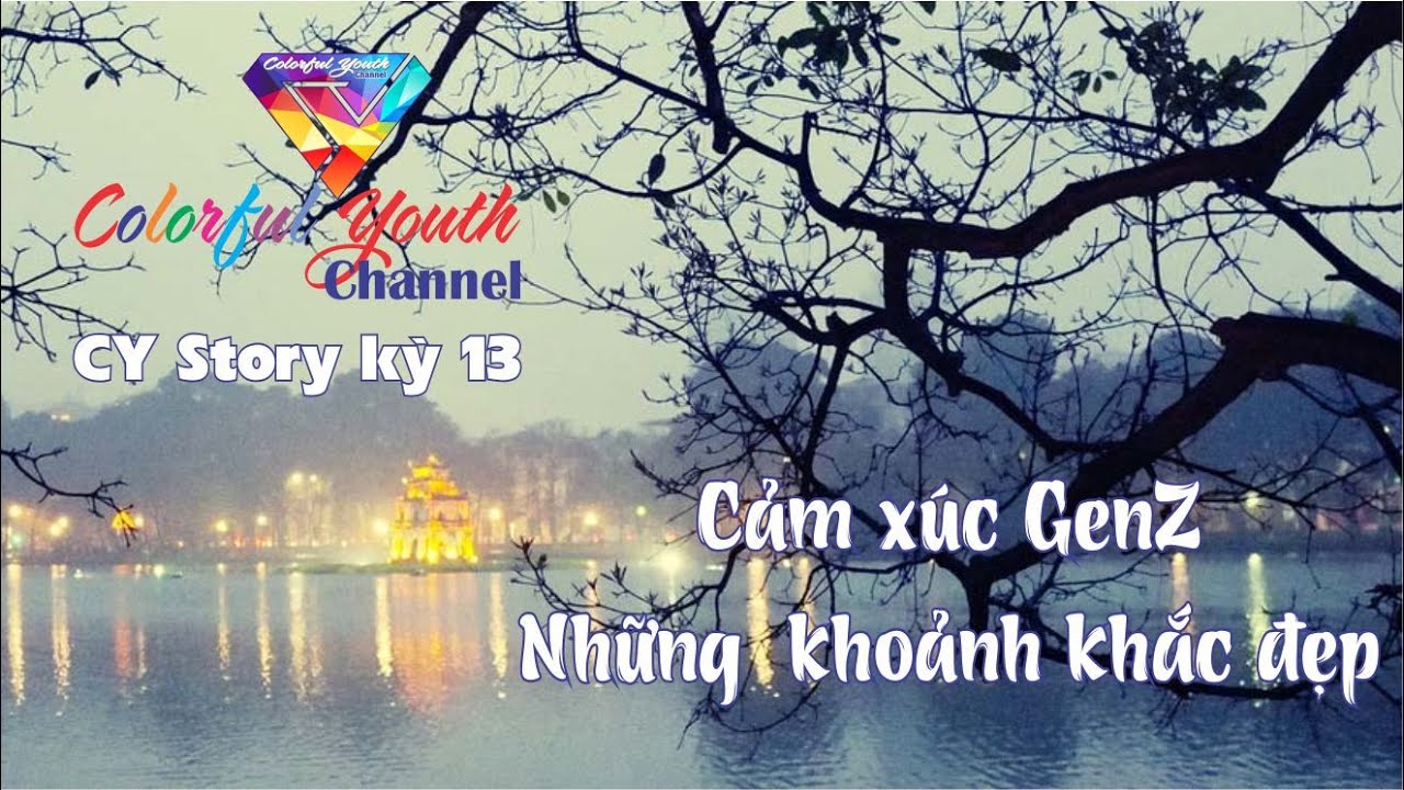 Cảm xúc GenZ! Những khoảnh khắc đẹp - Podcast - CY Story - Kỳ 13 - YouTube