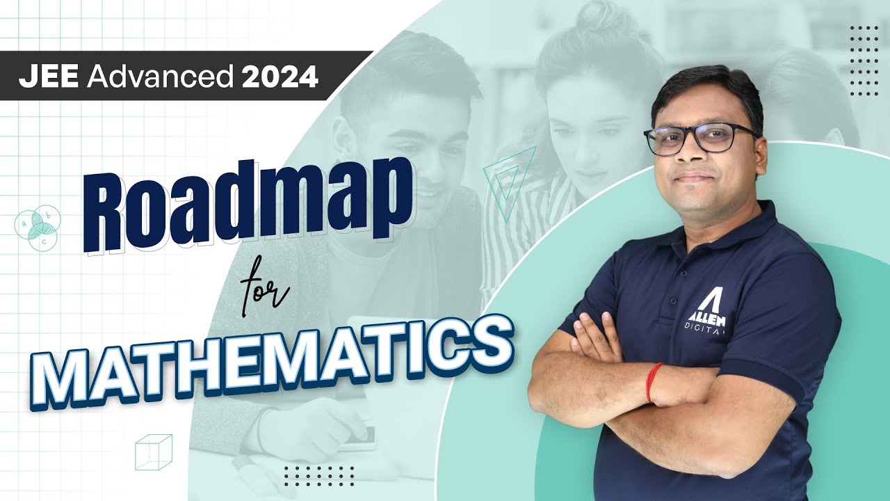 JEE Advanced 2024 Mathematics: Complete Roadmap | Expert Tips & Study ...