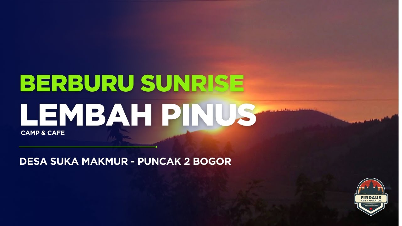 Sunrise | Di Lembah Pinus Cafe & Camp Desa Sukamakmur Puncak 2 Bogor ...