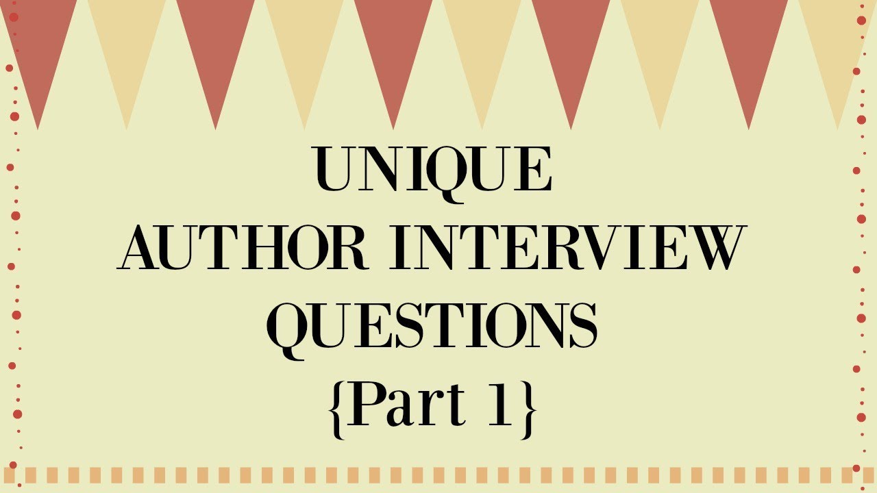 Unique Author Interview Questions {Part 1} - YouTube