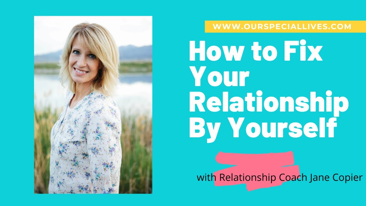 How to Fix Your Relationship By Yourself - YouTube