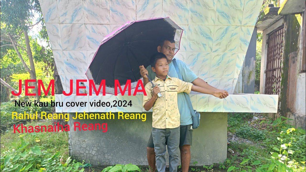 JEM JEM MA new kau bru cover video 2024 Rahul Reang Jehenath Reang ...