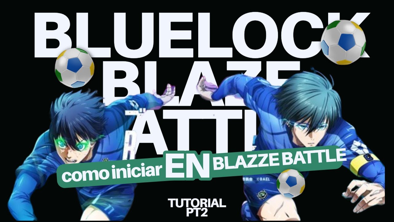 COMO INICIAR EN BLUE LOCK BLAZE BATTLE PT2⛩️👹 - YouTube