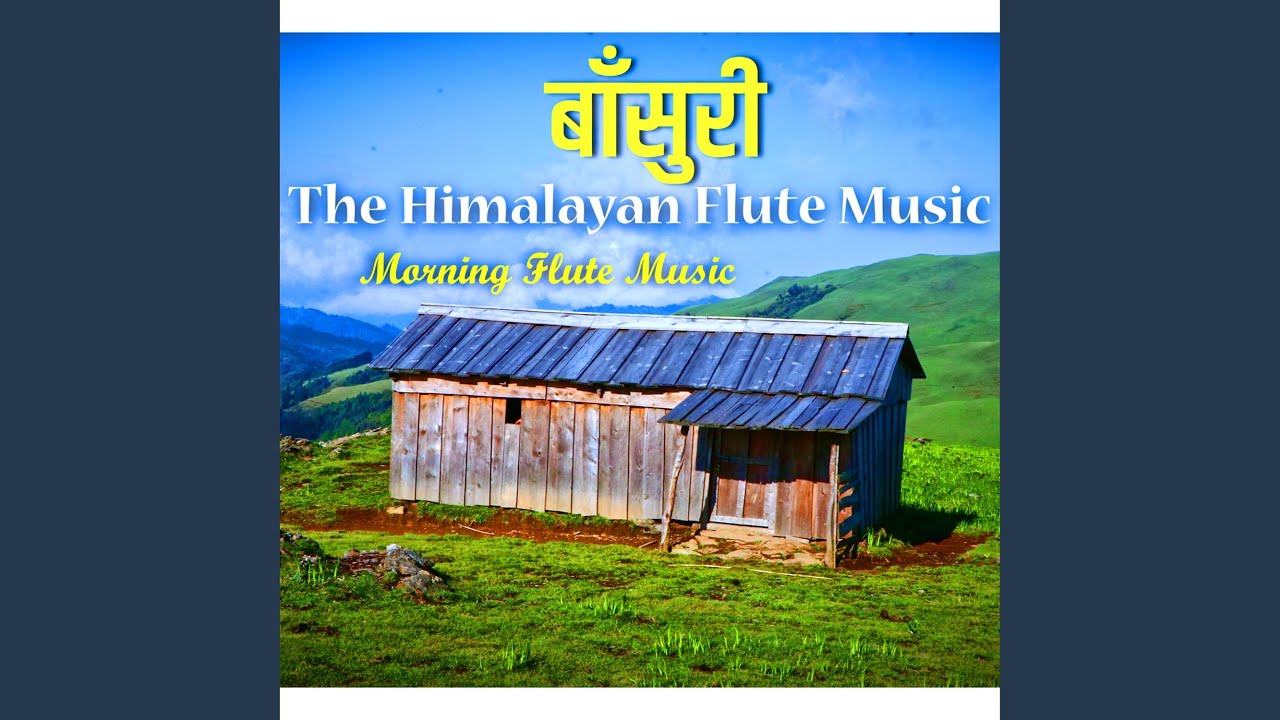 Himalayan Flute Music | Bamboo Flute Music | Basuri | बाँसुरी ...