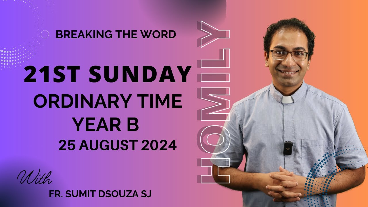 Homily 21st Sunday in Ordinary Time Year B I Homily 25 August 2024 Year ...