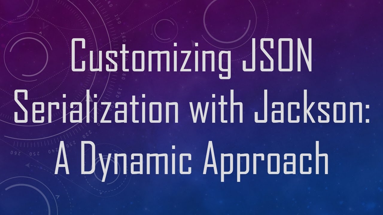Customizing JSON Serialization with Jackson: A Dynamic Approach - YouTube