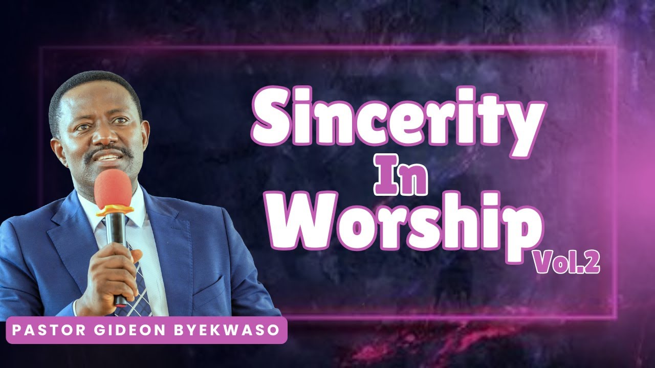 7th March 2025 || Sincerity In Worship Vol.2 || Pastor Gideon Byekwaso ...