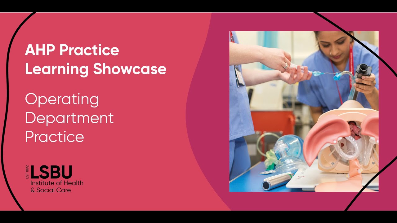 AHP Practice Learning Showcase - Operating Department Practice at LSBU - YouTube
