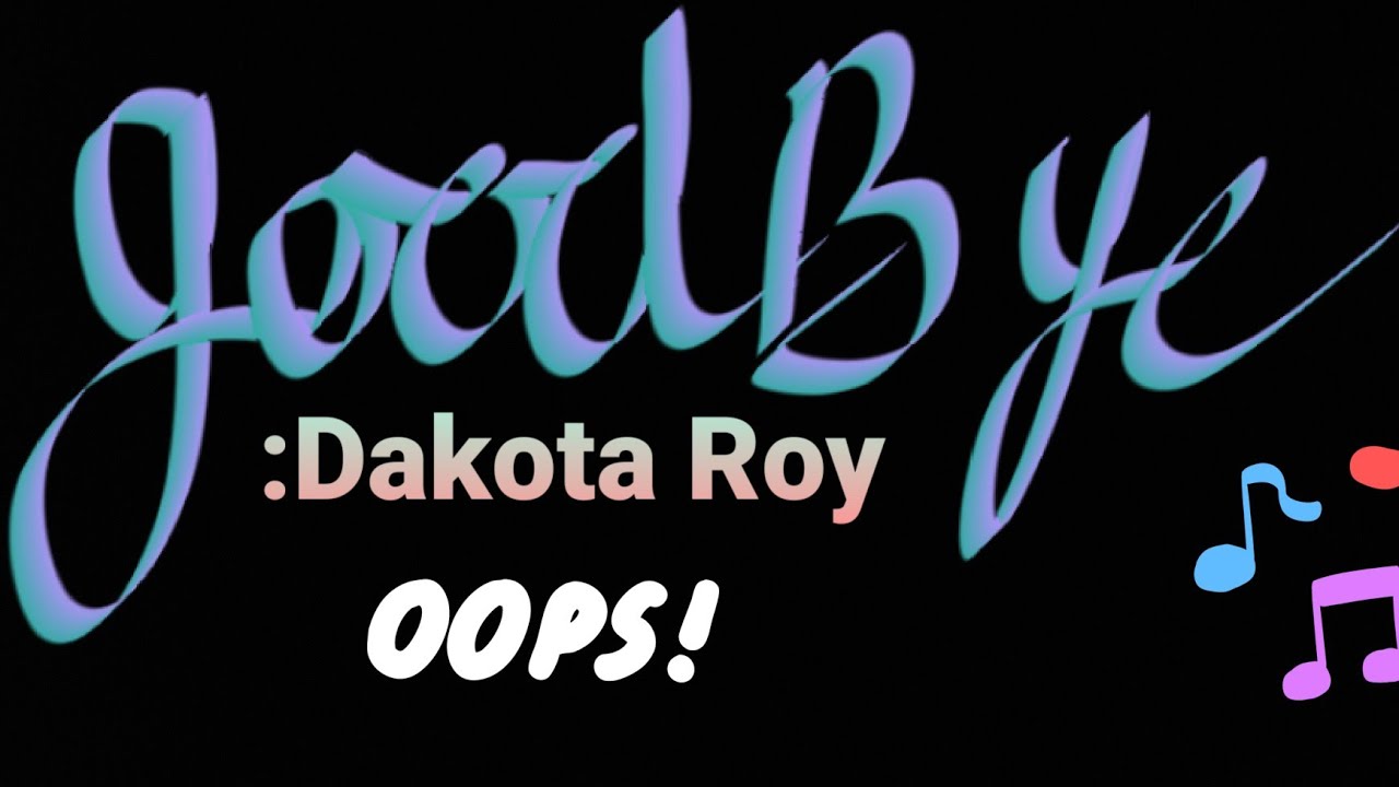 Goodbye :Dakota Roy - YouTube