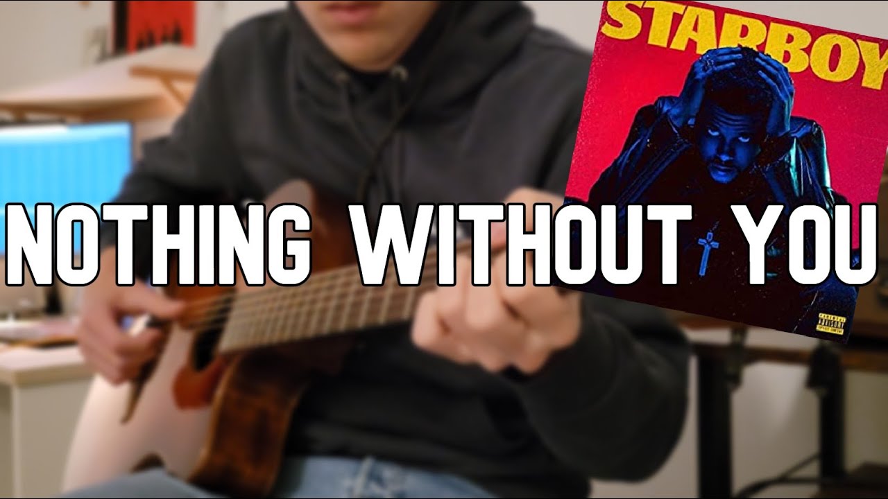 Nothing Without You (Acoustic) - The Weeknd | GUITAR COVER - YouTube