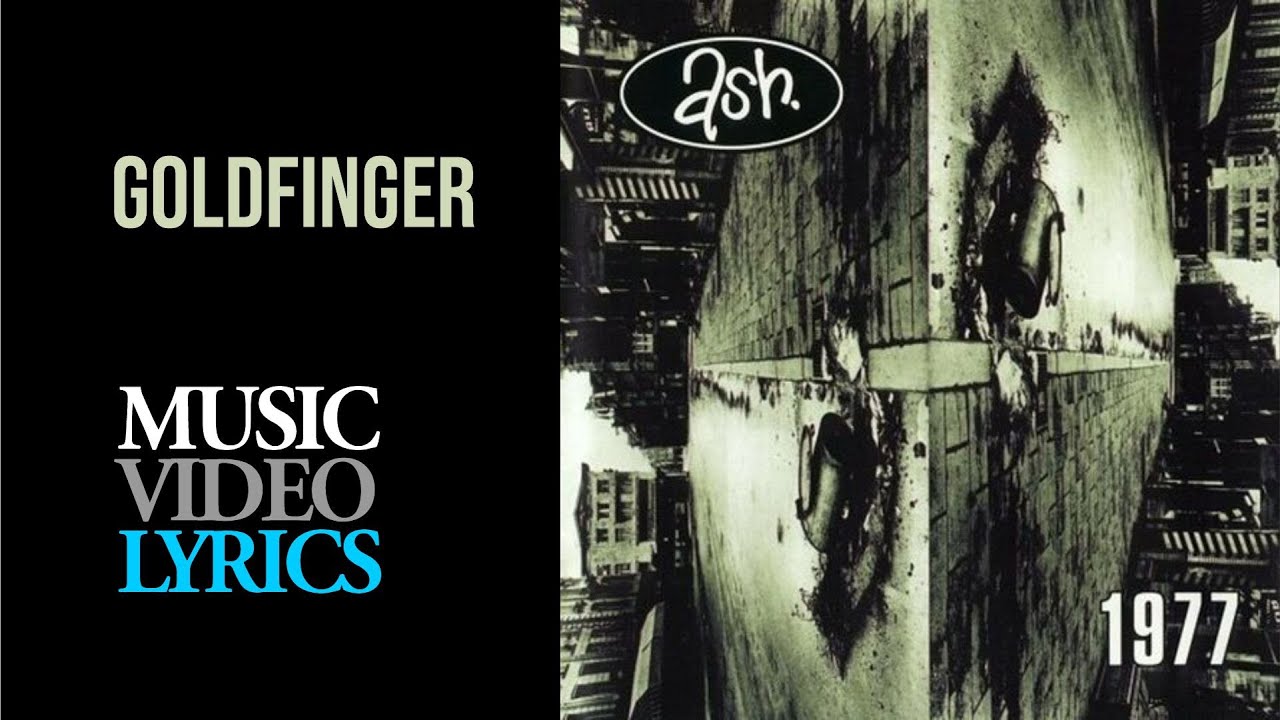 Ash - Goldfinger (Lyrics) - YouTube