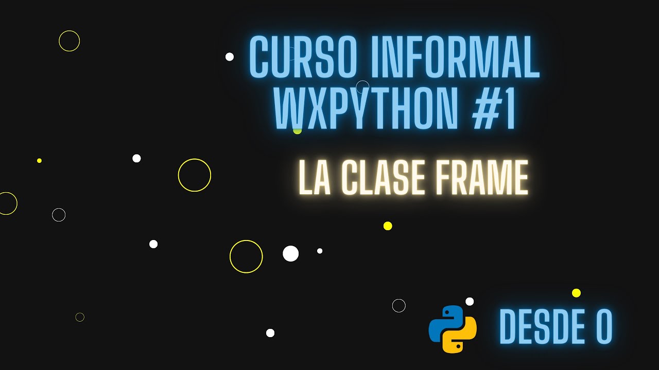 Curso Informal De Wxpython 1 Frame Youtube