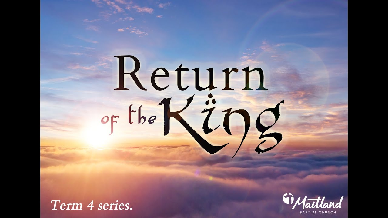 MBC Series: Return of the King - Christ's Glorious Return (17/10/21 ...