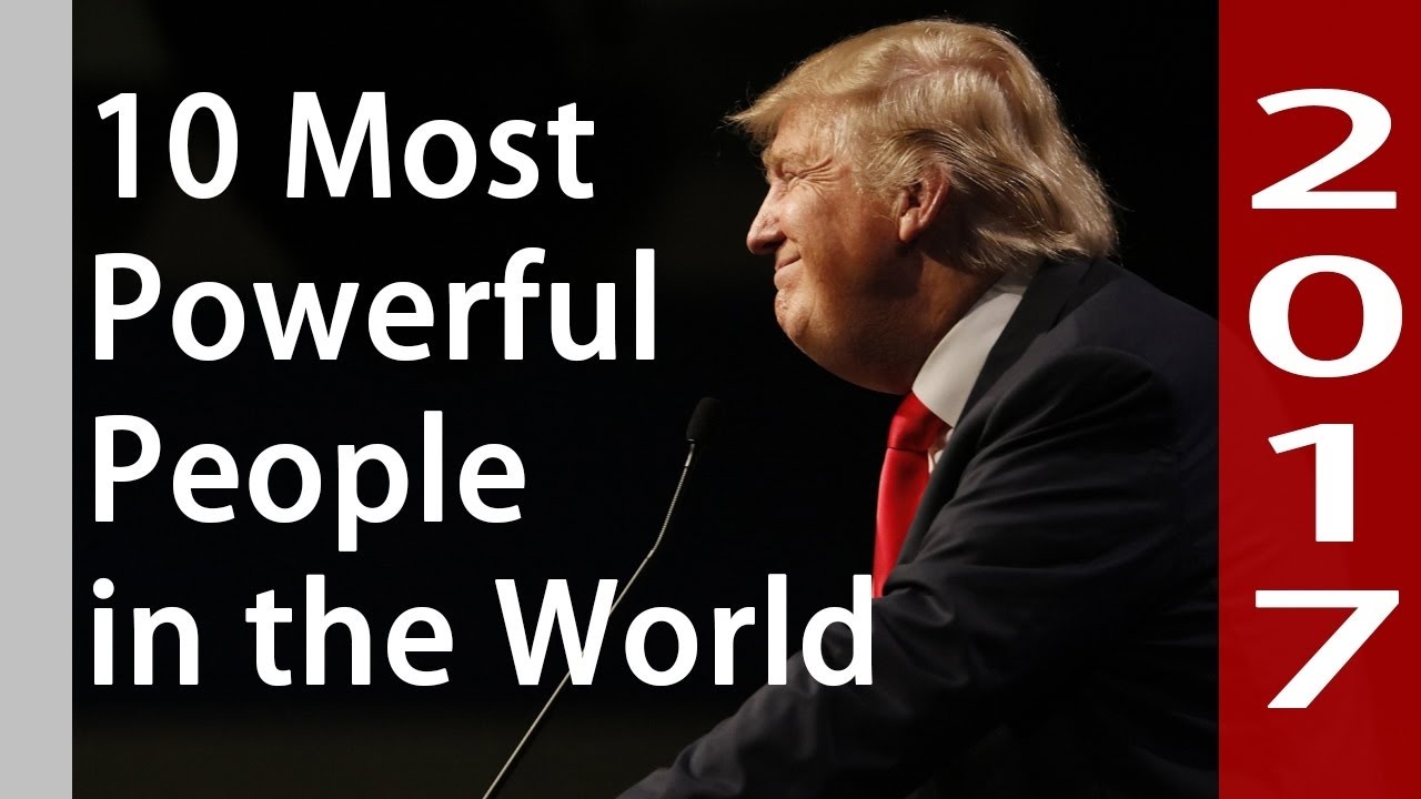 Top 10 Most Powerful People In The World 2017 YouTube top-10-most-powerful-people-in-the-world-2017-youtube