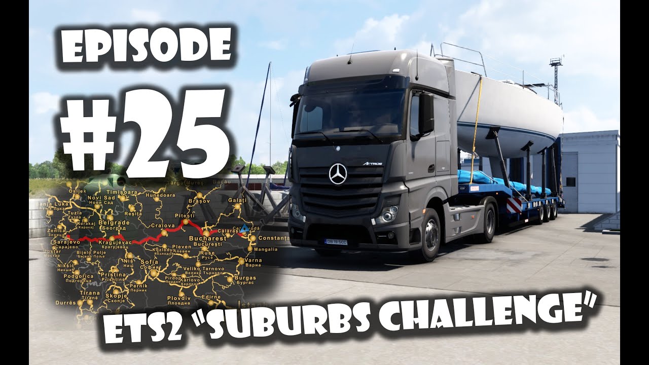 ETS2 v.1.49 Suburbs Challenge E25 Cernavodă - Sarajevo - YouTube
