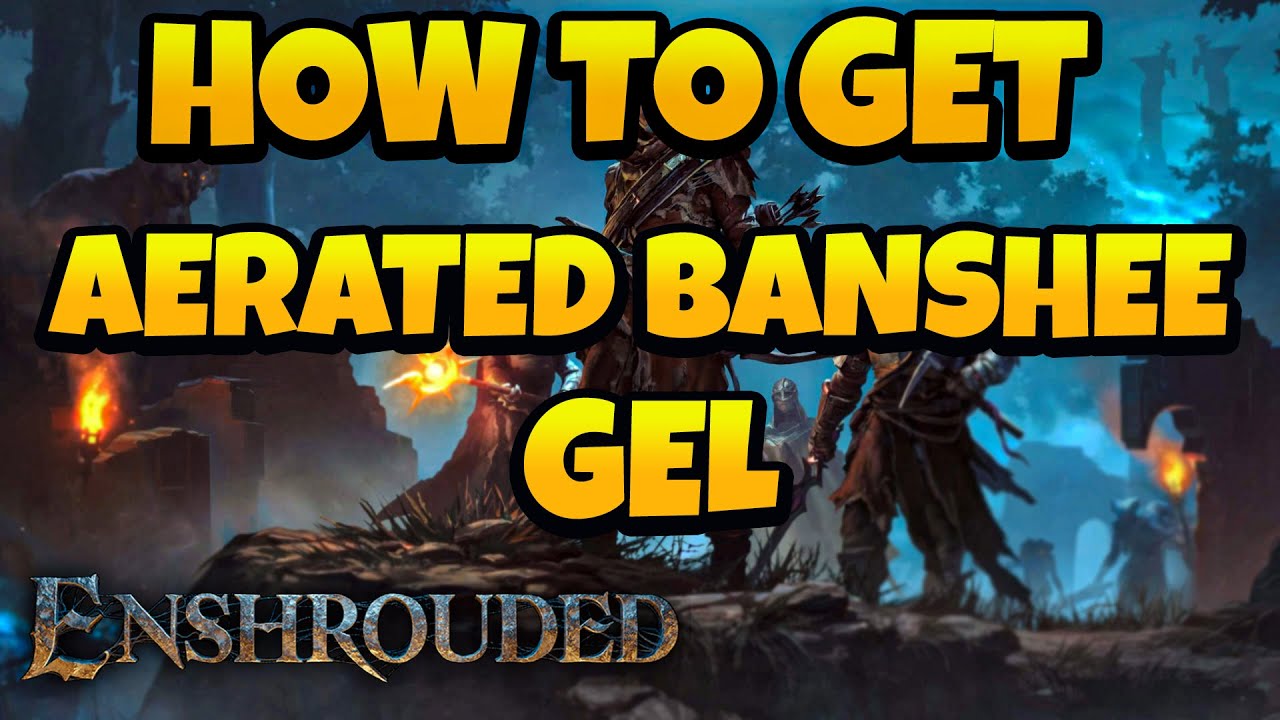 How to Get Aerated Banshee Gel in Enshrouded - YouTube