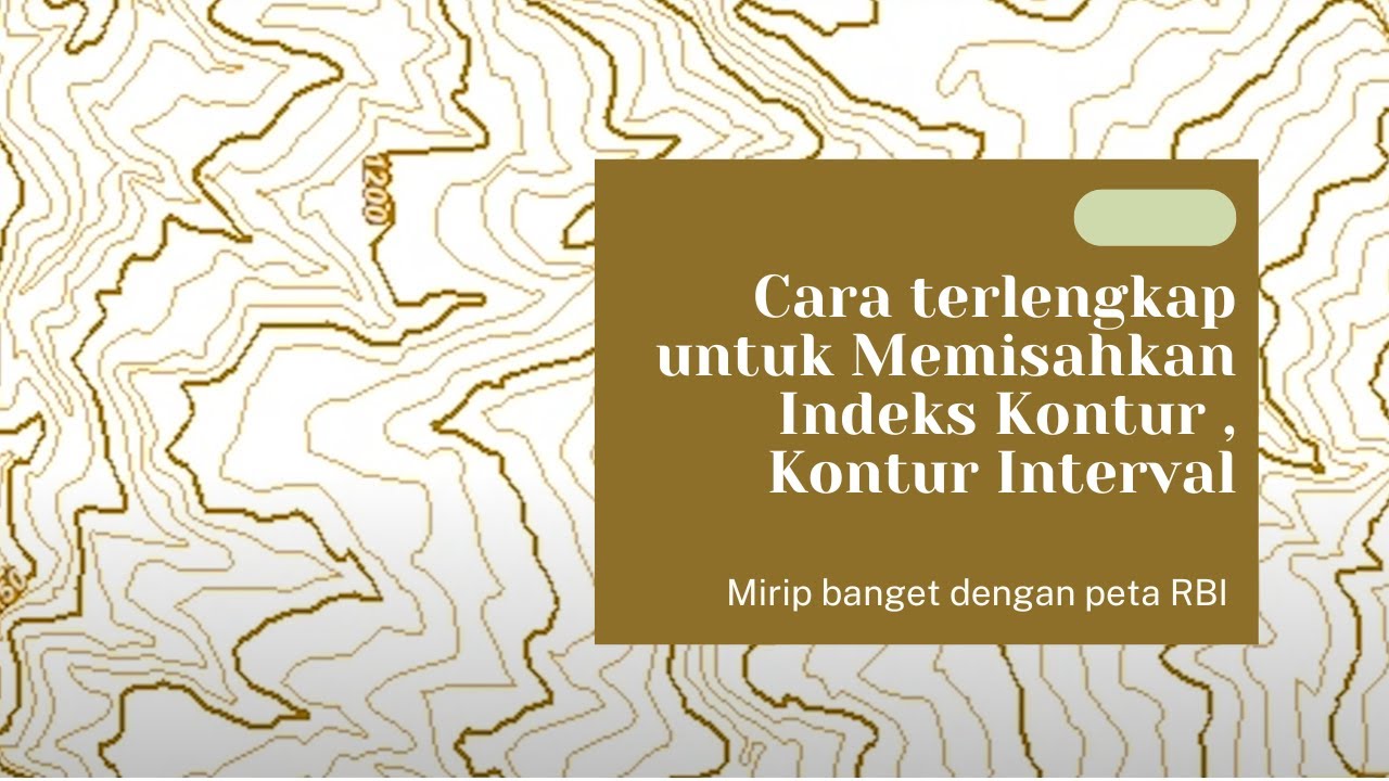 TUTORIAL ArcGIS : Memisahkan Indeks Kontur , Kontur Interval dan Penyajian Seperti Peta RBI ...