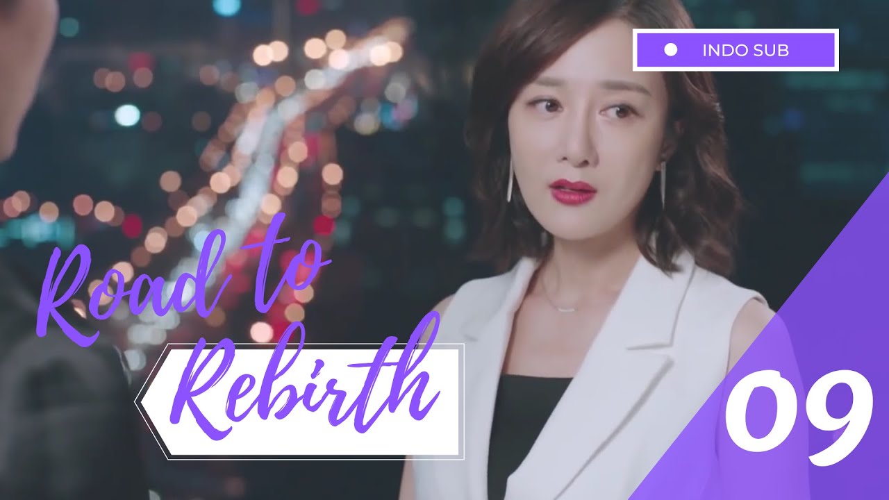 [Indo Sub] Road To Rebirth 09 | 爱在星空下 09 (Jerry Jia, Ivy Chen) - YouTube