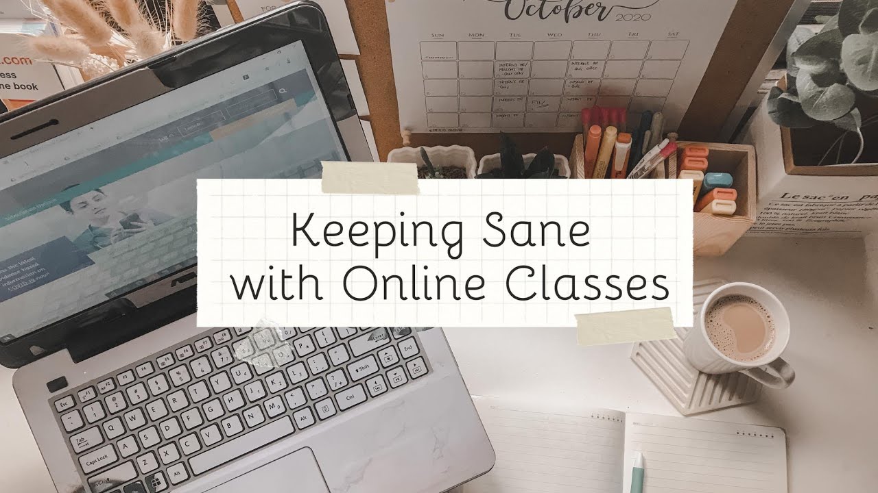 HOW TO STAY SANE DURING ONLINE CLASSES | Tips for Online Classes ...