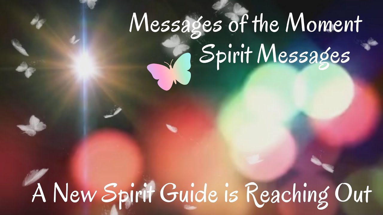 Spirit Message for the Moment Timeless ~ A New Spirit Guide is Reaching ...