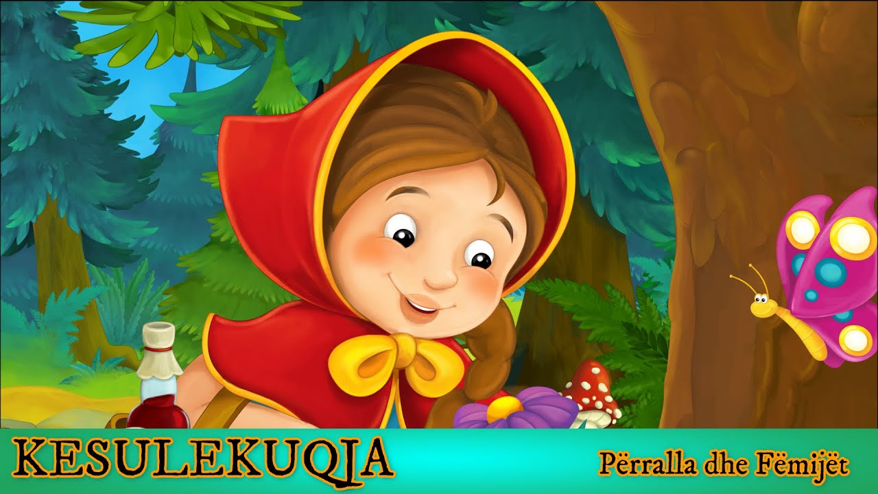Kësulëkuqja - Përralla Shqiptare për Fëmijë - Përralla dhe Fëmijët ...