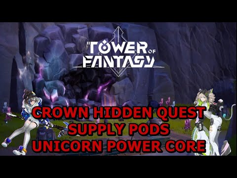 TOWER OF FANTASY : CROWN HIDDEN QUEST SUPPLY PODS AND UNICORN POWER ...