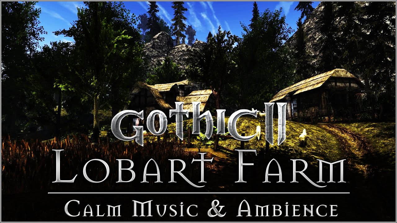 Gothic 2 Remastered : Calming Music and Ambience | Lobart Farm Theme ...