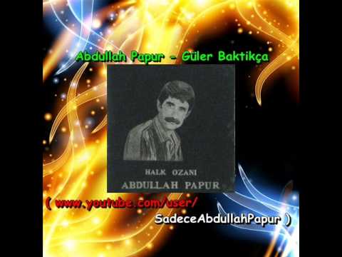 Abdullah Papur - Güler Baktıkça