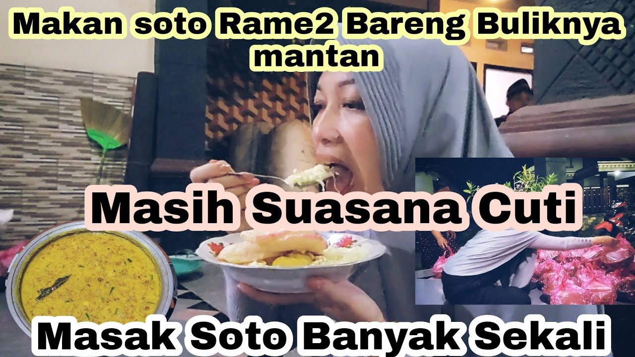 Makan Soto Rame2 Bareng Buliknya Mantan⁉️Bantuin Masak Buat Yasinan ...