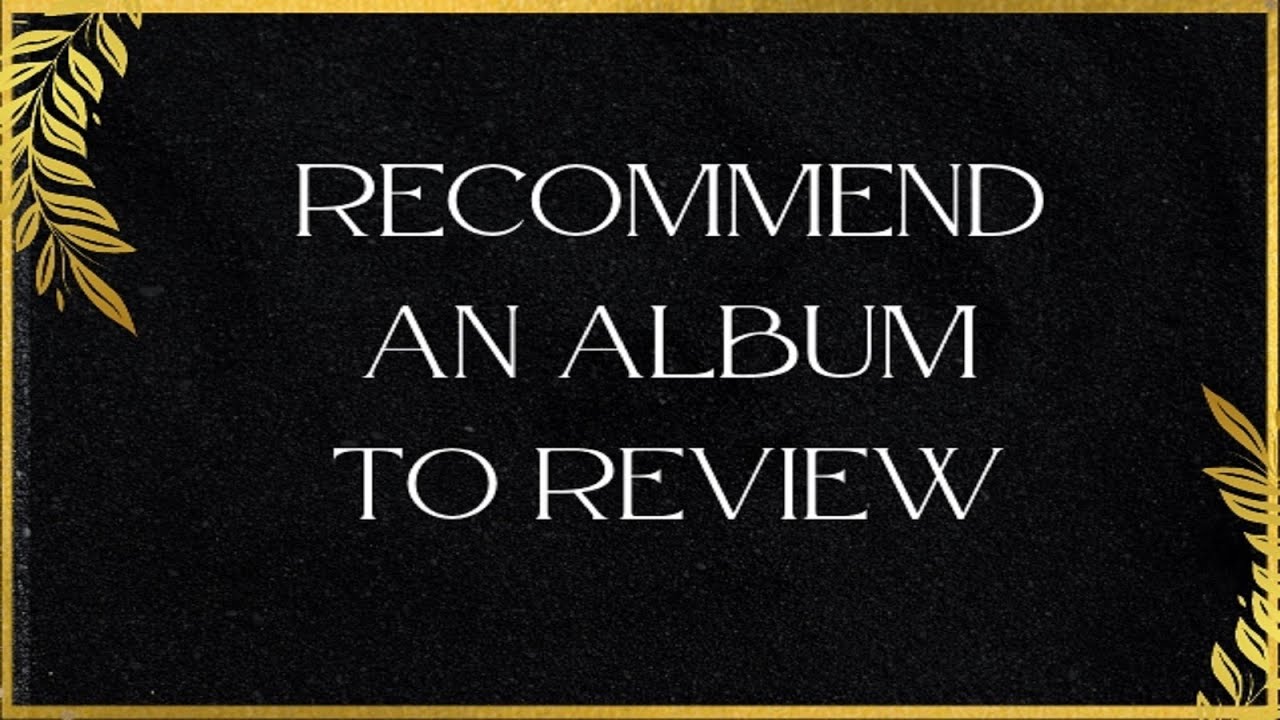 Recommend An Album to Review #35 - YouTube