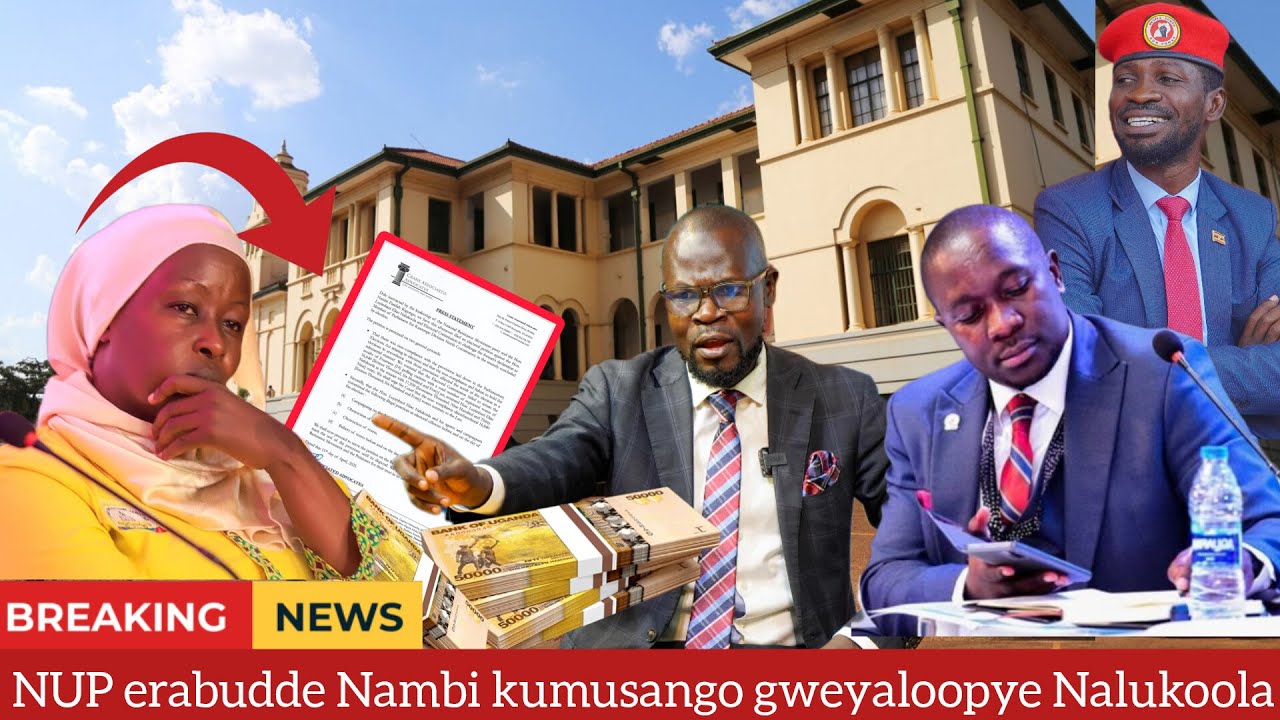Breaking News! NUP erabudde Nambi kumusango gweyaloopye Nalukoola ...