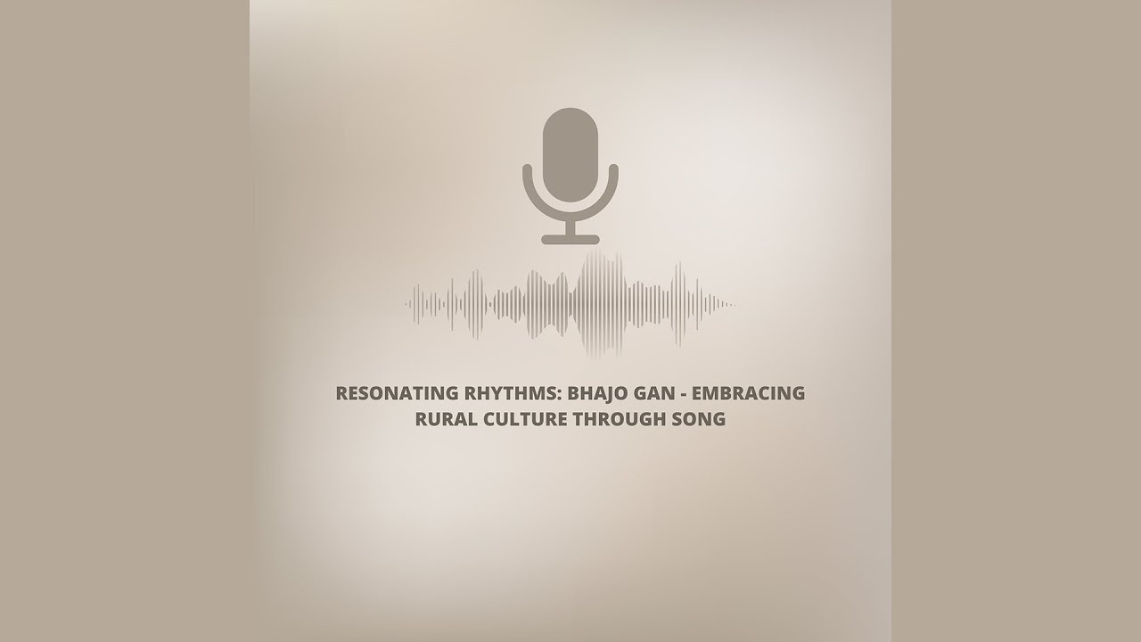 Resonating Rhythms: Bhajo Gan - Embracing Rural Culture through Song ...