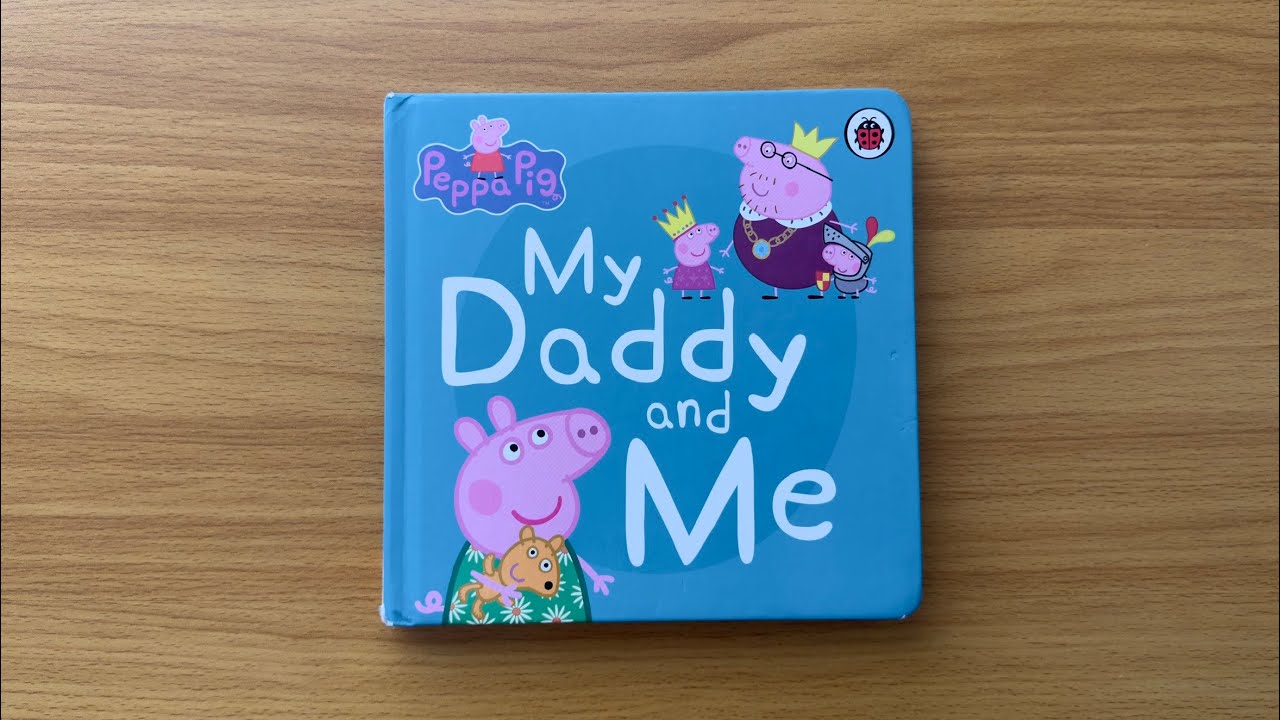 Peppa Pig: My Daddy and Me - A Read Aloud Book for Children and ...