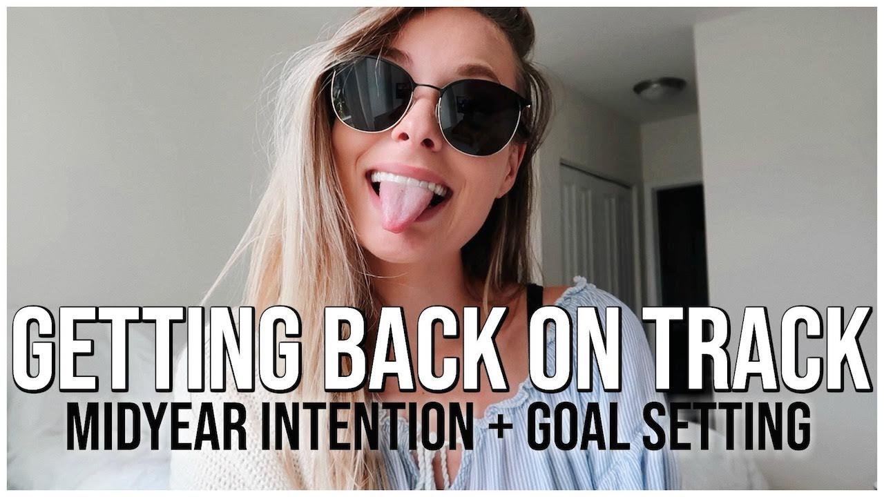 GETTING BACK ON TRACK | Setting Midyear Intentions and Goals | Renee ...
