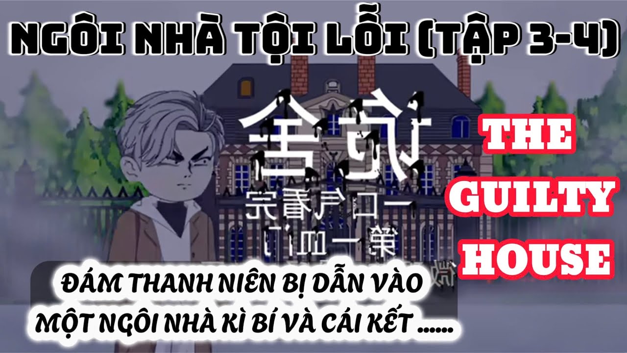 Ngôi nhà tội lỗi-The Guilty House (tập 3-4) #hoathinh2d # ...