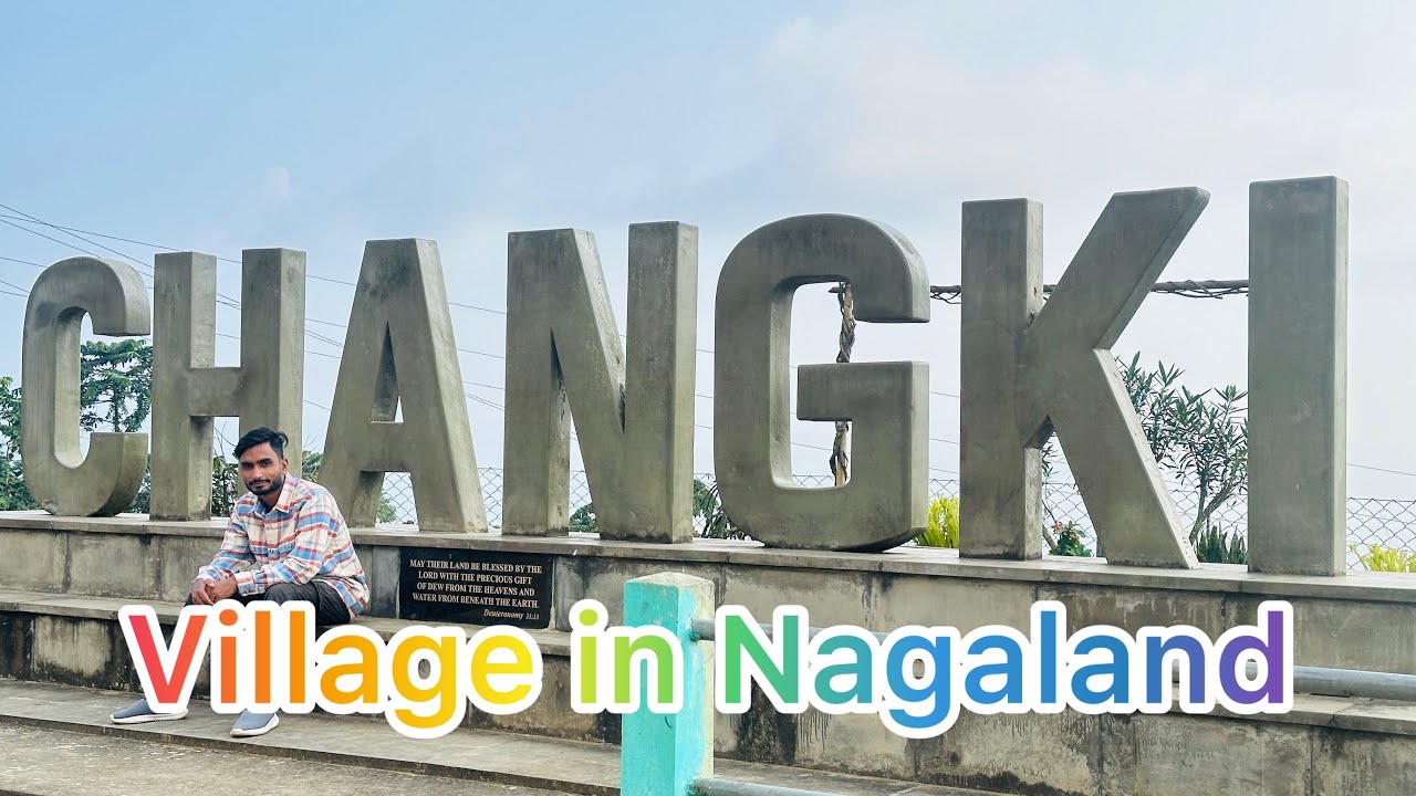 CHANGKI || MOKOKCHUNG || NAGALAND - YouTube