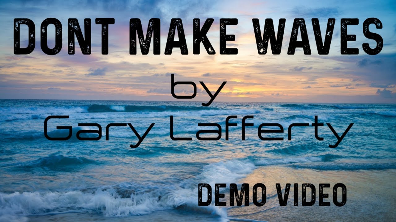 Don’t Make Waves by Gary Lafferty - YouTube