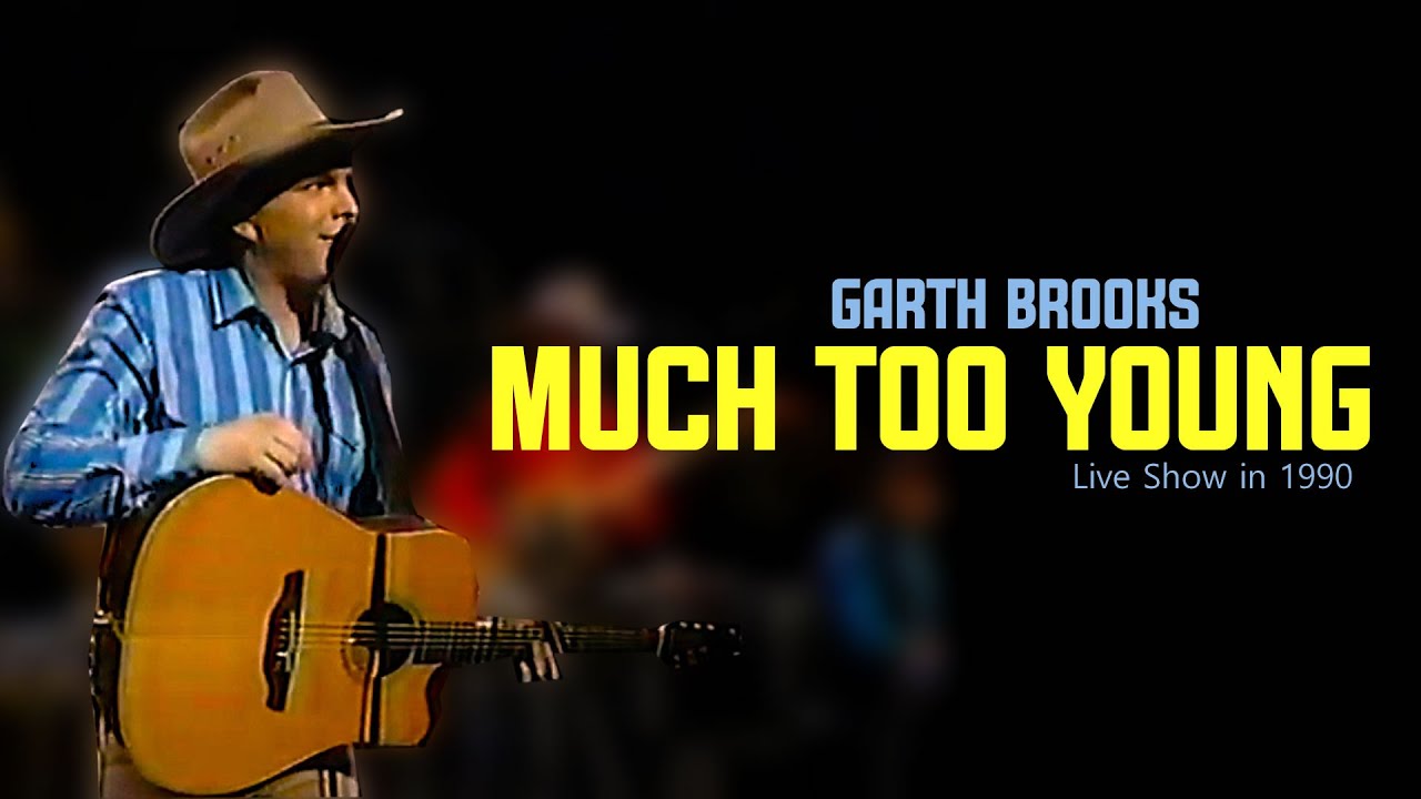 Fascinating Garth Brooks Lyrics Much Too Young Pictures