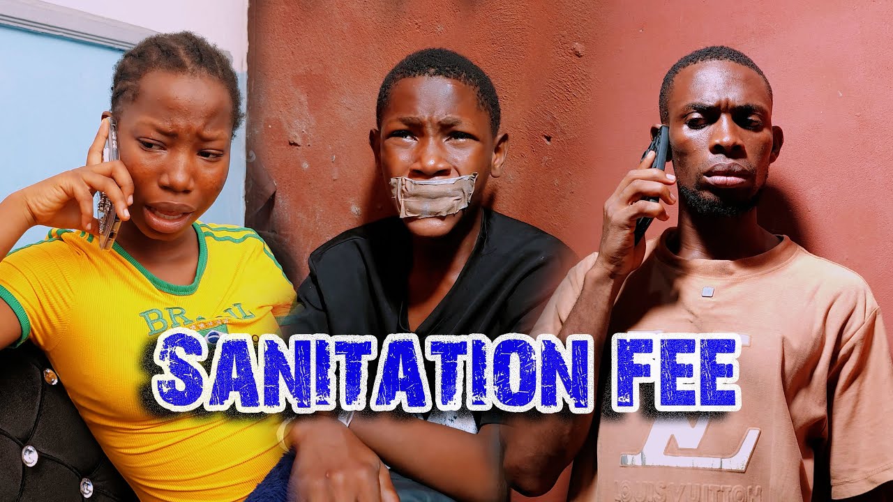 Sanitation Fee | Emanuella | Chukwuemeka - YouTube